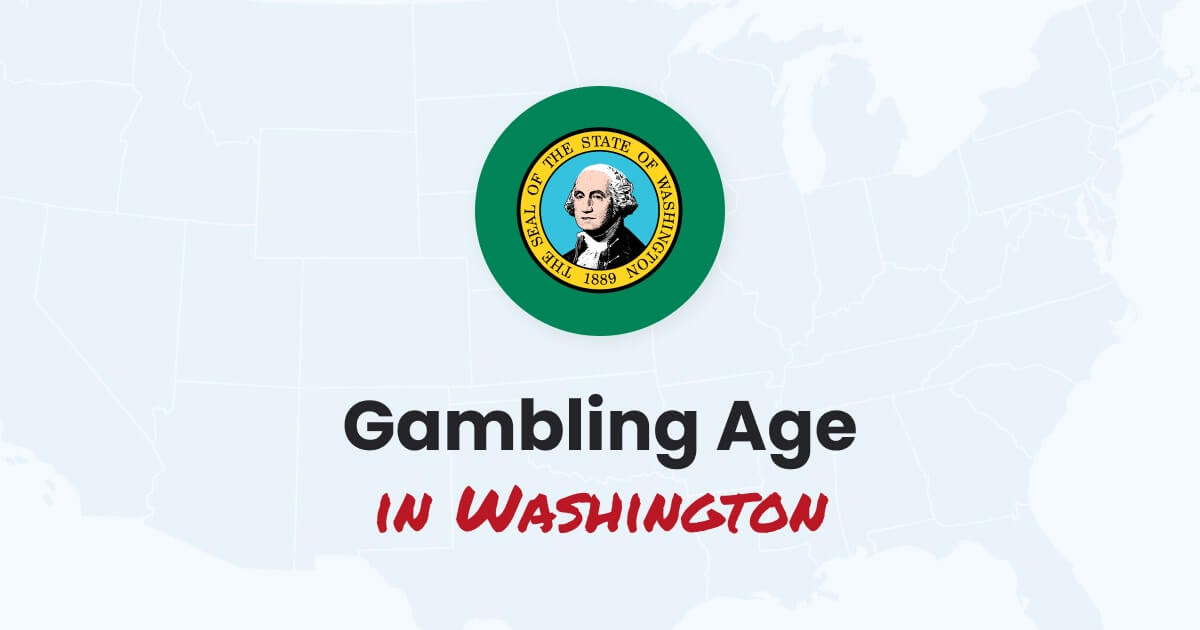 Legal Gambling Age in Washington - CasinosHunter Hub