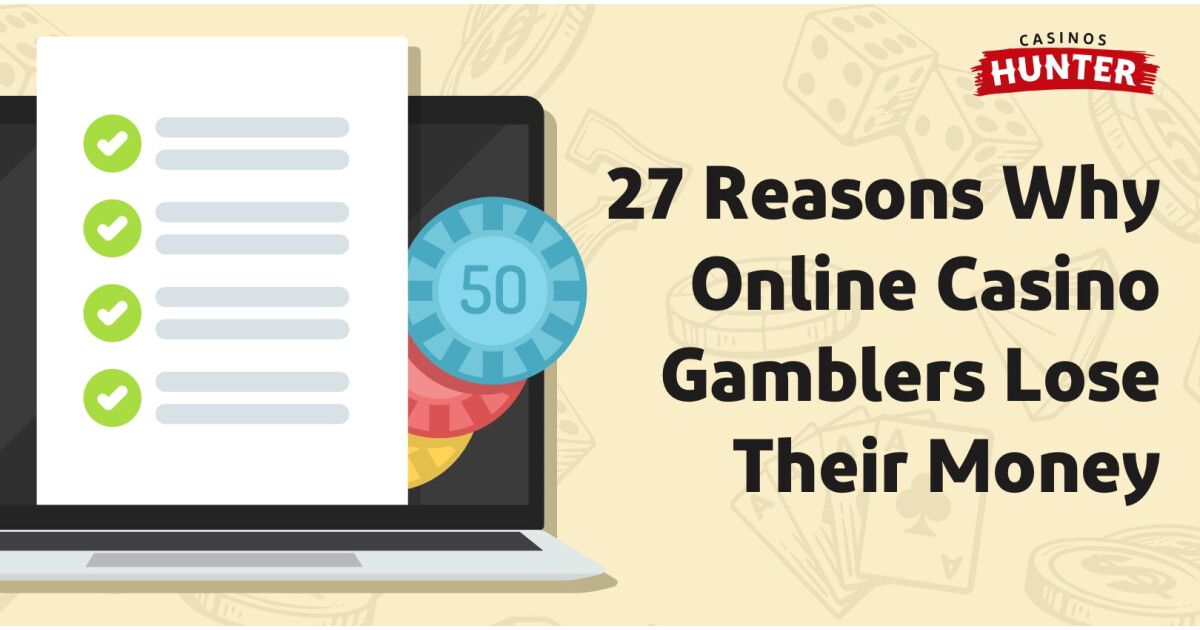 Why Online Casino Gamblers Lose Their Money - CasinosHunter
