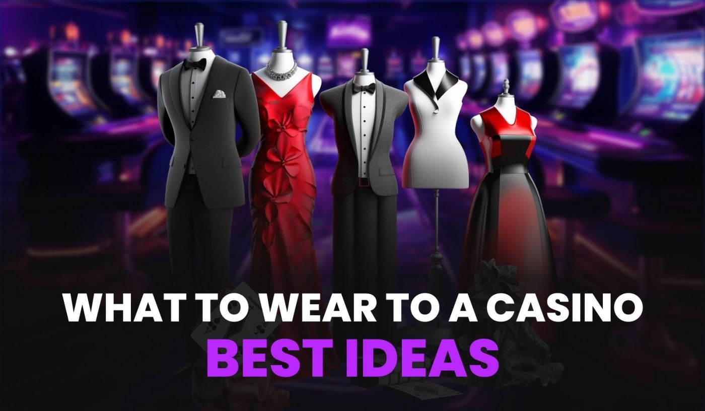 What to Wear to a Casino: Best Ideas for Your Perfect Gambling Look ...